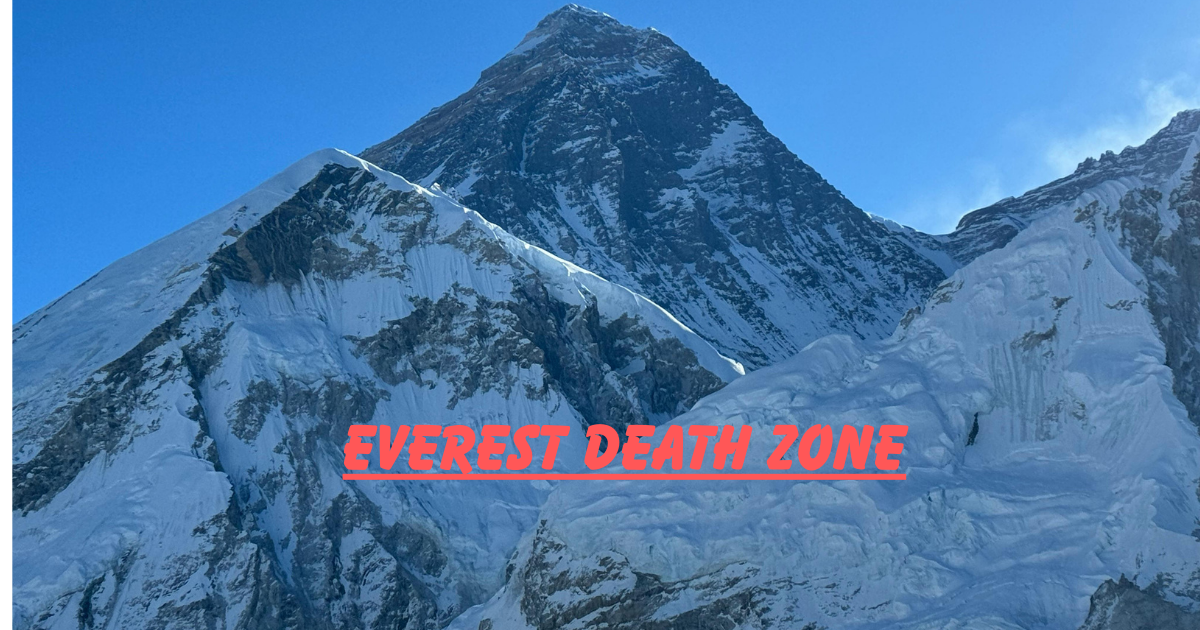 What Is Everest’s Death Zone? Brutal Reality of Everest